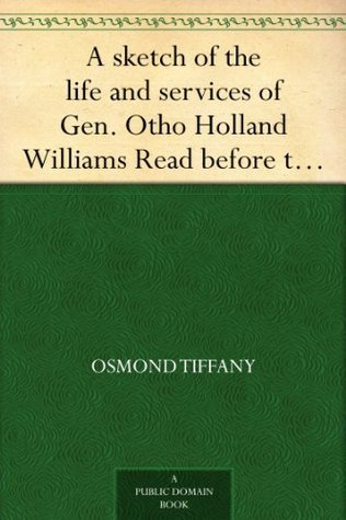 A sketch of the life and services of Gen. Otho Holland Williams Read ...