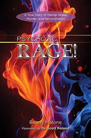 Psychotic Rage!: A True Story of Mental Illness, Murder, and ...