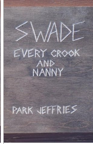 Swade: Every Crook and Nanny by Tricia and Jeff Watkins | Goodreads