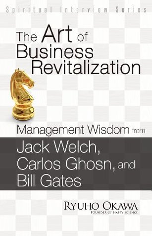 The Art of Business Revitalization: Management Wisdom from Jack Welch ...
