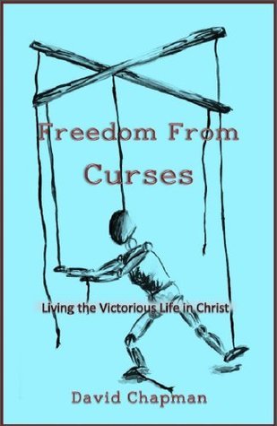 Freedom From Curses: Living the Victorious Life in Christ by David ...