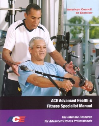 ACE Advanced Health & Fitness Specialist Manual: The Ultimate Resource ...