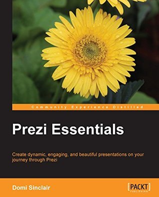 Prezi Essentials by Domi Sinclair | Goodreads