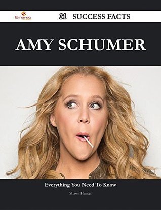 Amy Schumer 31 Success Facts - Everything you need to know about Amy ...