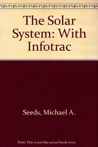 Solar System (with InfoTrac and The Sky CD-ROM) by Michael A. Seeds ...
