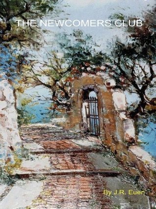 The Newcomers Club by J.R. Euen | Goodreads