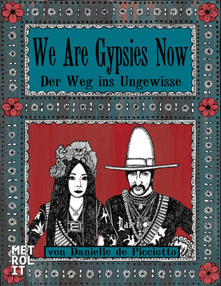 We Are Gypsies Now: Der Weg ins Ungewisse by Danielle de Picciotto ...