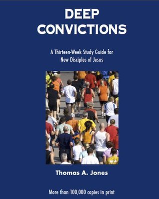 Deep Convictions: A Thirteen-Week Study Guide for New Disciples of ...