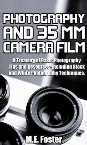 Photography And 35 mm Camera Film by M.E. Foster | Goodreads