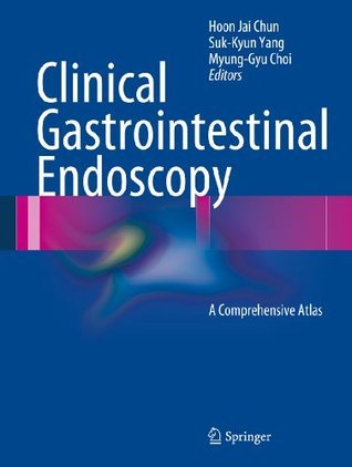 Clinical Gastrointestinal Endoscopy: A Comprehensive Atlas by Hoon Jai ...