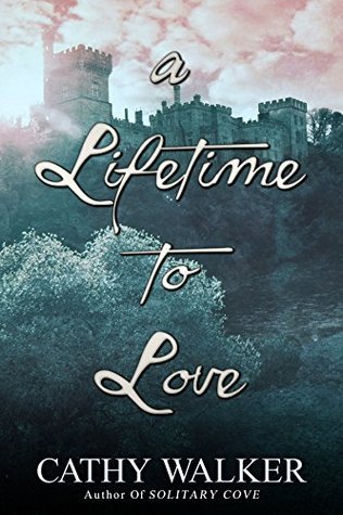 A Lifetime to Love by Cathy Walker | Goodreads