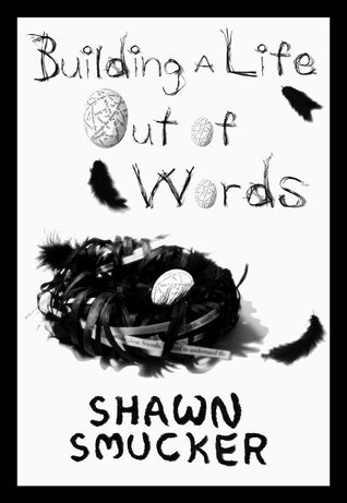Building a Life Out of Words by Shawn Smucker | Goodreads