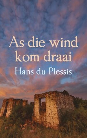 As die wind kom draai (Afrikaans Edition) by Hans du Plessis | Goodreads