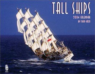 Tall Ships 2004 Calendar by Thad Koza | Goodreads