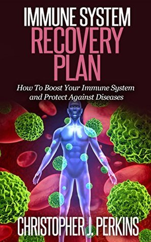 Immune System Recovery Plan: How to Boost Your Immune System and ...
