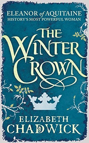 The Winter Crown (Eleanor of Aquitane, #2) by Elizabeth Chadwick ...