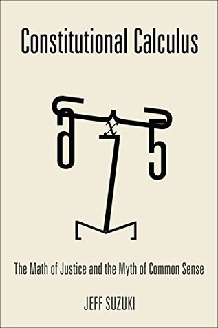 Constitutional Calculus: The Math of Justice and the Myth of Common ...