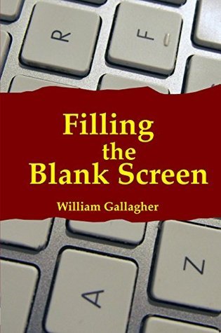 Filling the Blank Screen by William Gallagher | Goodreads