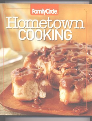 Family Circle Hometown Cooking by Family Circle | Goodreads