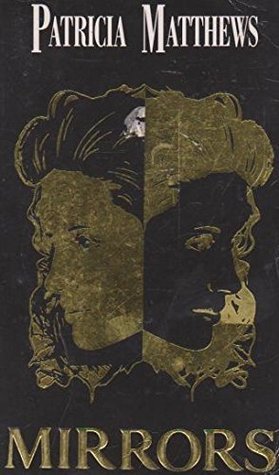 Mirrors by Patricia Matthews | Goodreads