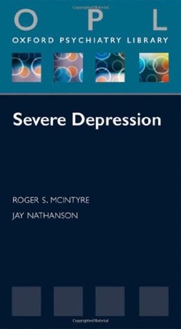 Severe Depression (Oxford Psychiatry Library) by Roger S. McIntyre ...