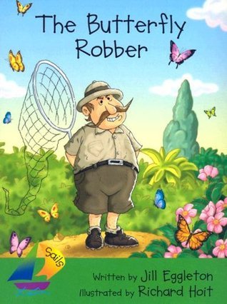 The Butterfly Robber by Jill Eggleton | Goodreads