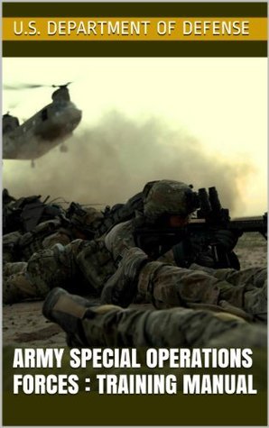 Army Special Operations Forces : Training Manual by U.S. Department of ...