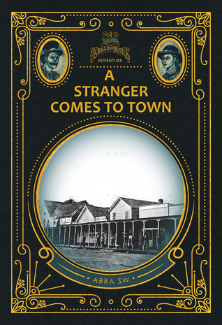 A Stranger Comes to Town by Abra S.W. | Goodreads