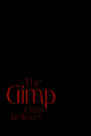 The Gimp by Chris Bellows | Goodreads