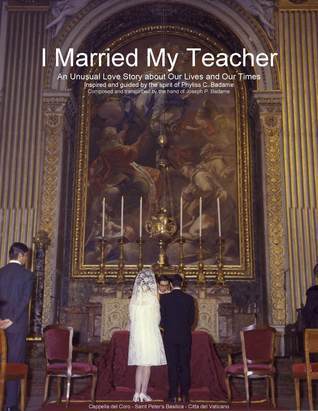 My Teacher, My Bride: A Memoir and Love Story by Joseph Badame | Goodreads