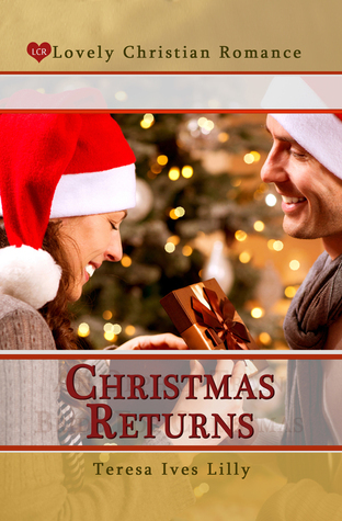 Christmas Returns by Teresa Ives Lilly | Goodreads