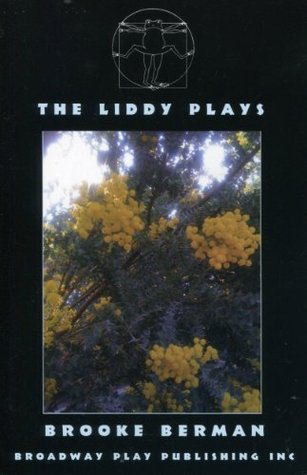The Liddy Plays by Brooke Berman | Goodreads