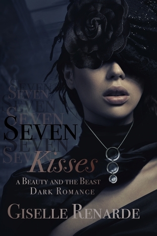 Seven Kisses: A Beauty and the Beast Dark Romance by Giselle Renarde ...