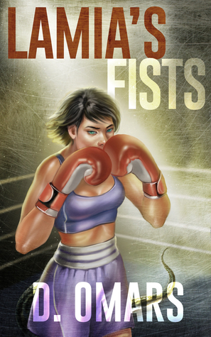 Lamia's Fists by D. Omars | Goodreads