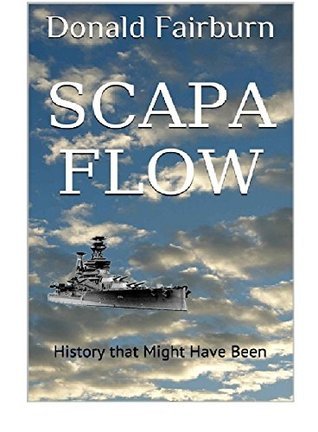 Scapa Flow: History that Might Have Been by Donald Fairburn | Goodreads