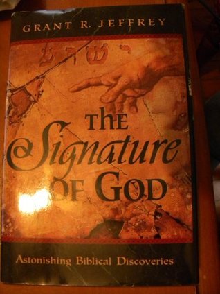 The Signature of God: Astonishing Biblical Discoveries by Grant R ...