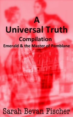 A Universal Truth - Compendium Edition by Sarah Bevan Fischer | Goodreads
