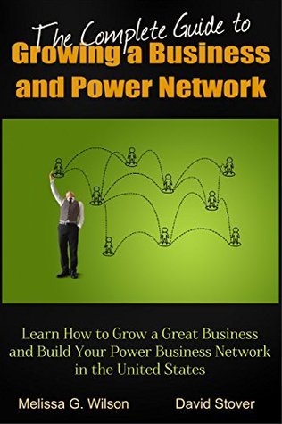 The Complete Guide to Growing a Business and Power Network by Melissa G ...