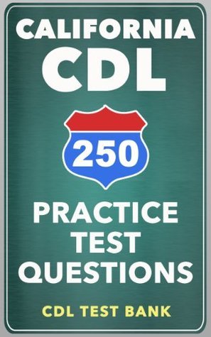 250 California CDL Practice Test Questions by CDL Test Bank | Goodreads