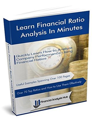 Learn Financial Ratio Analysis In Minutes: Quickly Learn How to Analyze ...