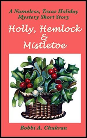 Holly, Hemlock & Mistletoe: A Christmas Ghost Story by Bobbi A. Chukran ...