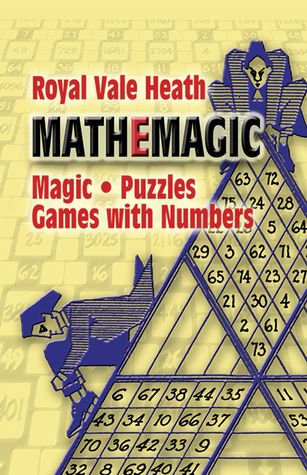 Mathemagic: Magic, Puzzles and Games with Numbers by Royal Vale Heath ...