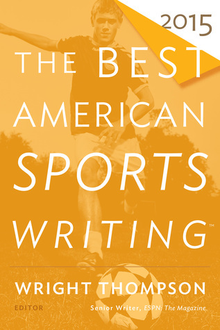 The Best American Sports Writing 2015 by Glenn Stout | Goodreads