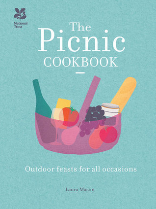 The Picnic Cookbook: Outdoor Feasts for All Occasions by Laura Mason ...