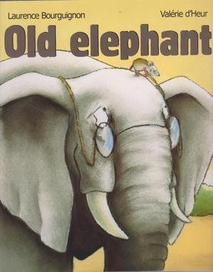 Old Elephant by Laurence Bourguignon | Goodreads
