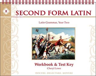Second Form Latin, Workbook and Test Key by Cheryl Lowe | Goodreads