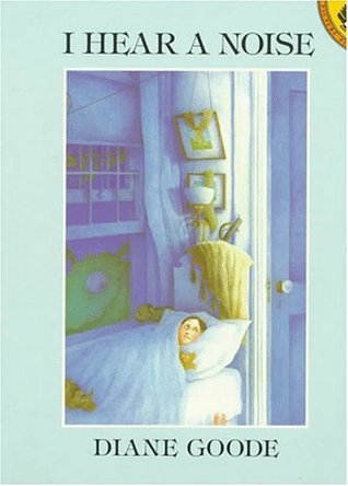 I Hear a Noise by Diane Goode | Goodreads