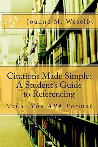Citations Made Simple: A Student's Guide to Easy Referencing, Vol I ...