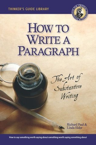 How to Write a Paragraph: The Art of Substantive Writing by Richard ...
