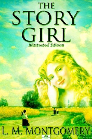 The Story Girl (Illustrated Edition) by L.M. Montgomery | Goodreads